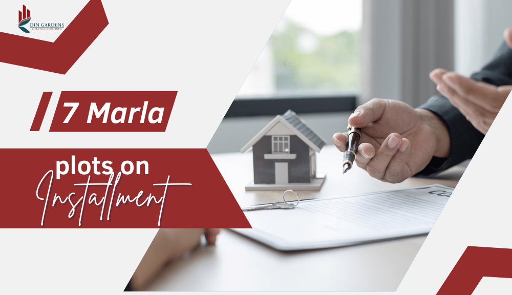 Flexible Installment Plans For 7 Marla Plots In Din Gardens,