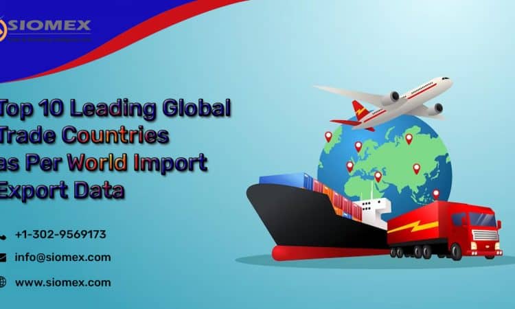 Top 10 leading global trade countries as per world import an